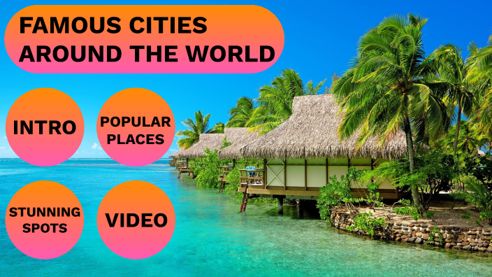 Famous cities around the world by Daniel Murad on Prezi