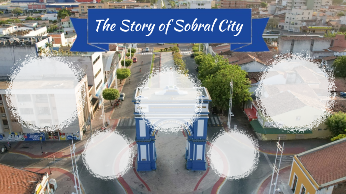 The Story of Sobral by trabalho de literatura on Prezi