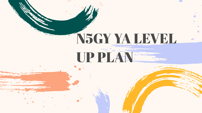 N5GY YA LEVEL UP PLAN by William C on Prezi