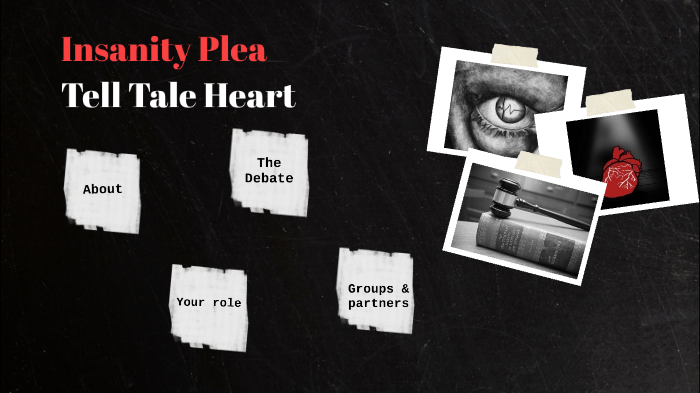 Insanity Plea - Tell Tale Heart by Nicole Pecorella on Prezi