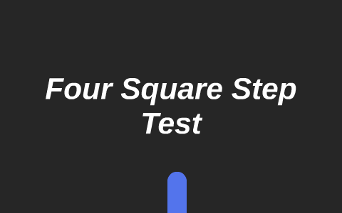 Four Square Step Test by Logan Distefano on Prezi