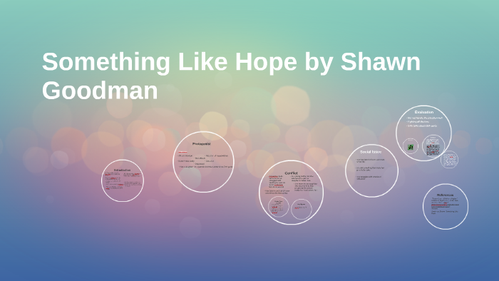 Something Like Hope by Shawn Goodman by Leo Becerril on Prezi