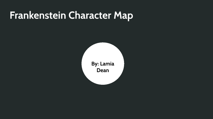 Frankenstein: Character Map by Lamia Dean on Prezi