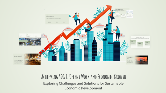 Achieving SDG 8: Decent Work and Economic Growth by wacopersonal on Prezi