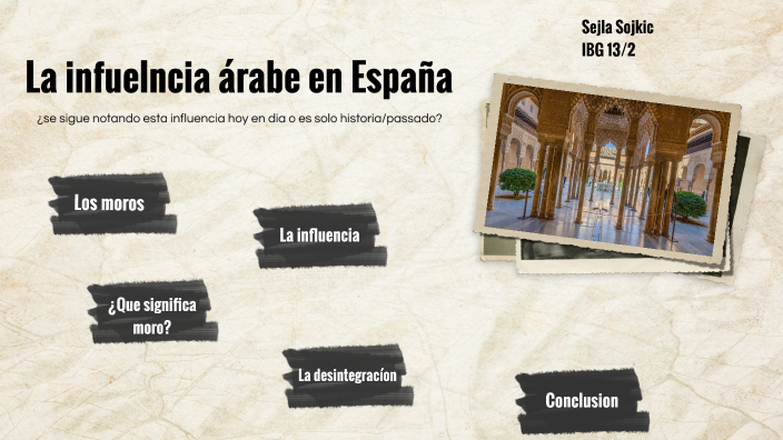 La influencia árabe en España by OG 10 on Prezi