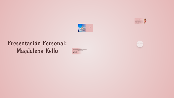 Presentacion Personal: Magdalena Kelly by Maggie Kelly on Prezi