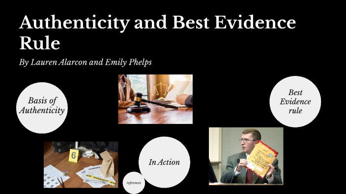 Authenticity and best evidence rule by lauren a on Prezi