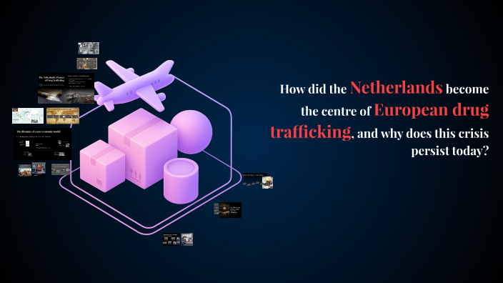 Understanding Drug Trafficking in the Netherlands: A Historical and ...