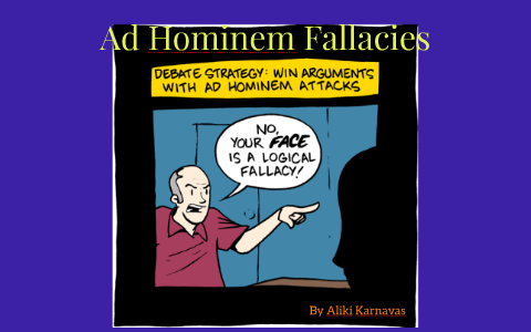 Ad Hominem Fallacies by Aliki K on Prezi
