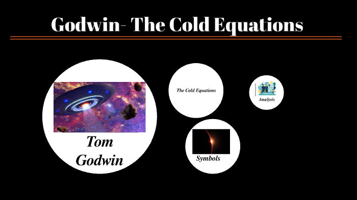Godwin- Cold Equations by Ciarra Valladon on Prezi