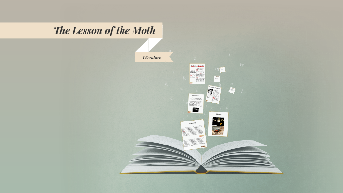 The Lesson of the Moth by Raghad Ismail on Prezi