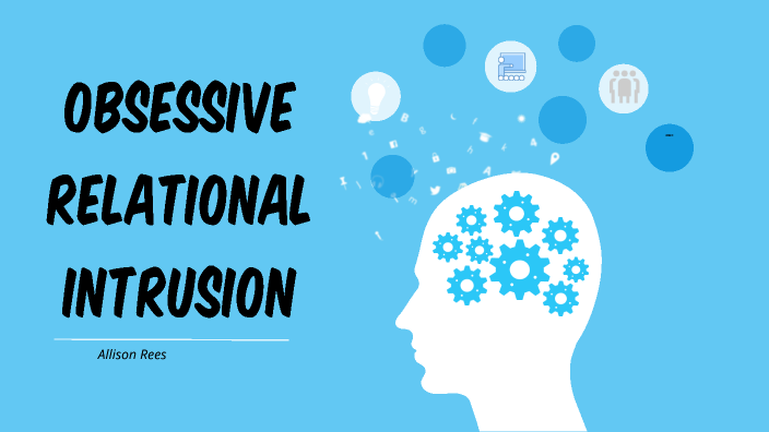 Obsessive Relational Intrusions by Allison Rees on Prezi