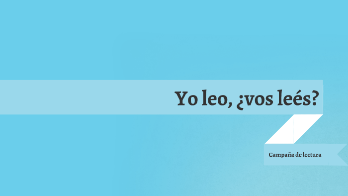 Yo leo, ¿vos leés? by Antonela Masci on Prezi