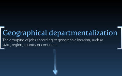 Geographical departmentalization by jorge celedon on Prezi