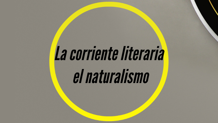 la corriente literaria el naturalismo by alejandro parra on Prezi