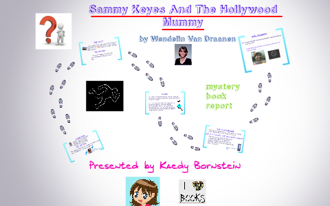 Sammy Keyes And The Hollywood Mummy by Kaedy Bornstein on Prezi