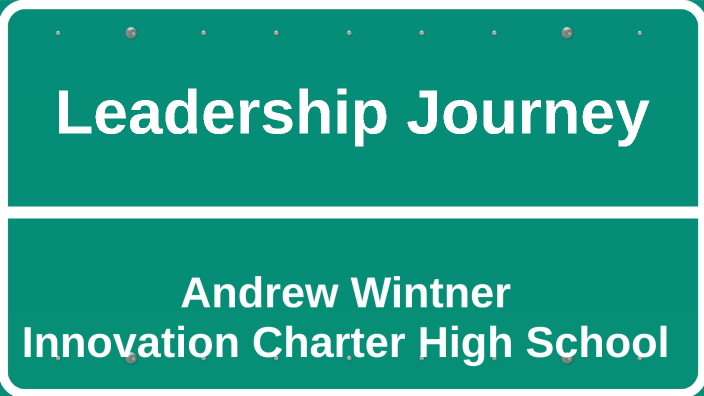 Innovation Charter High School Leadership Journey by on Prezi