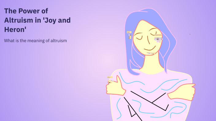 The Power of Altruism in 'Joy and Heron' by sara elsadeq on Prezi