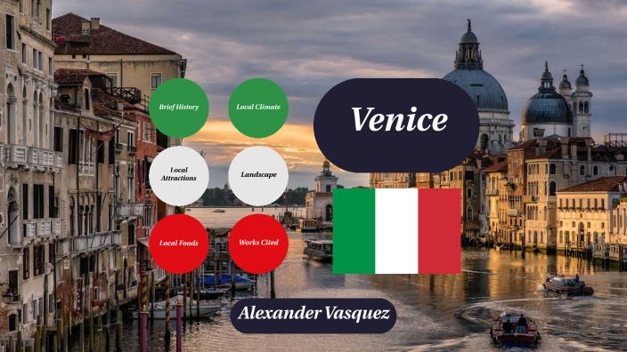Venice - Geography Presentation by Alexander Vasquez on Prezi