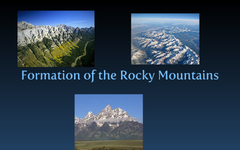 Formation Of The Rocky Mountains by Casey Guess on Prezi