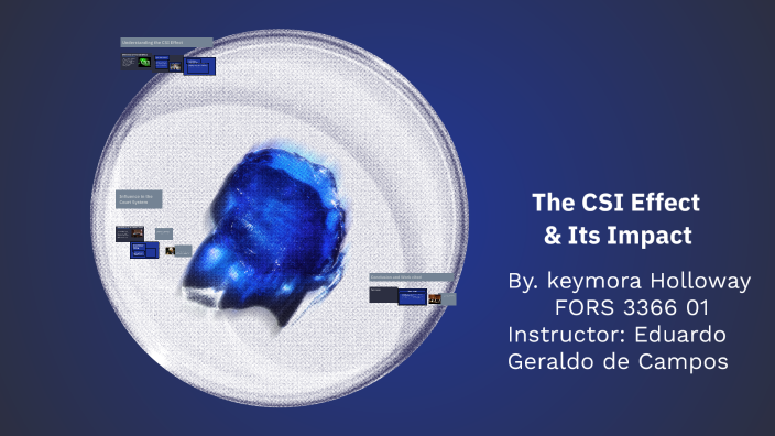 The CSI Effect: Impact on Forensic Science by Keymora Holloway on Prezi