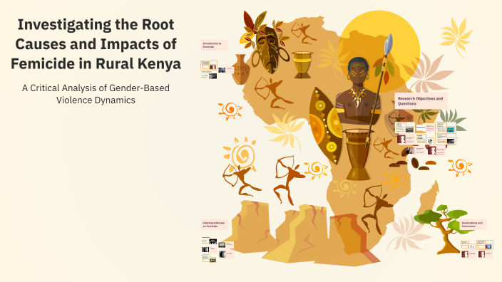 Investigating the Root Causes and Impacts of Femicide in Rural Kenya by Yvonne Maiyo on Prezi