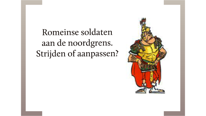 Romanisering aan de noordgrens van het Romeinse Rijk by Leon Pronk on Prezi