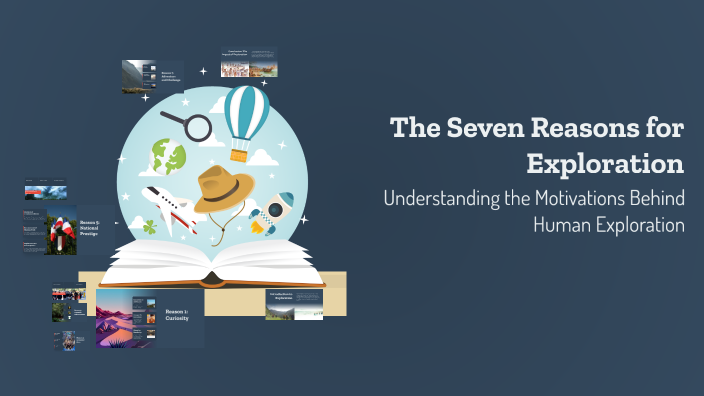 The Seven Reasons for Exploration by logan morrison on Prezi