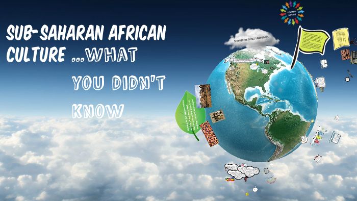 Sub-Saharan Africa // Culture Project by Sarah W. on Prezi