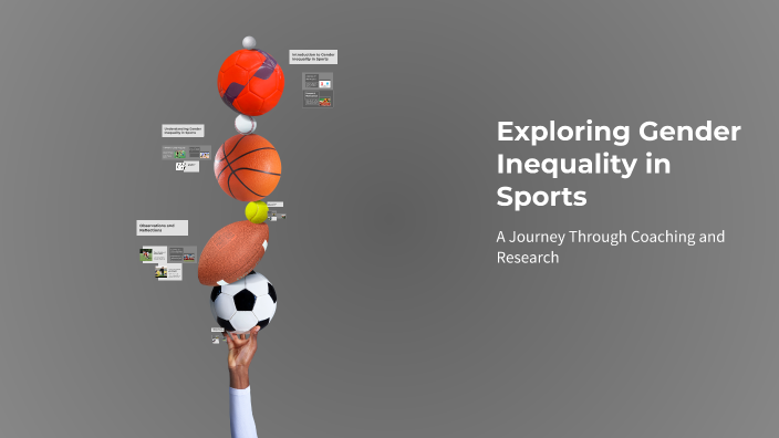 Exploring Gender Inequality in Sports by Joshua Robinson on Prezi