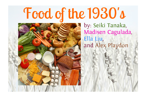 Food of the 1930's by Seiki Tanaka on Prezi