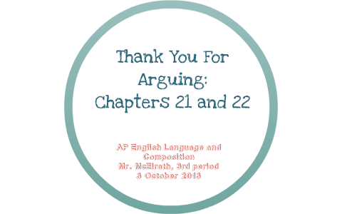 Thank You For Arguing Chapters 21 and 22 by Sruthi Madhu on Prezi