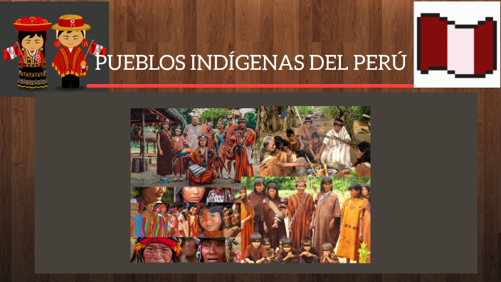 PUEBLOS INDÍGENAS DEL PERÚ by CERDAN PEÑA Sebastian Mauricio on Prezi