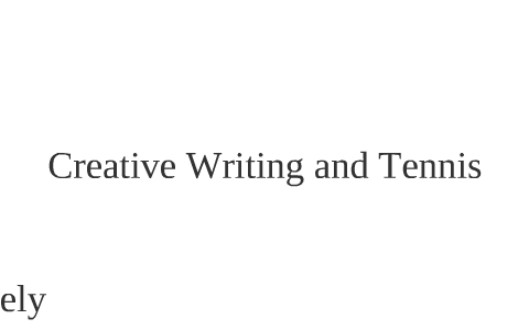 Creative Thinking and Tennis by Sam Wolken on Prezi