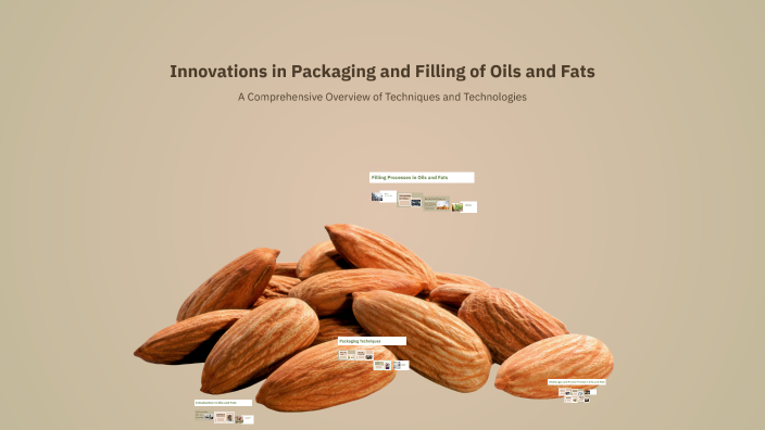Innovations in Packaging and Filling of Oils and Fats by حامد محمد on Prezi