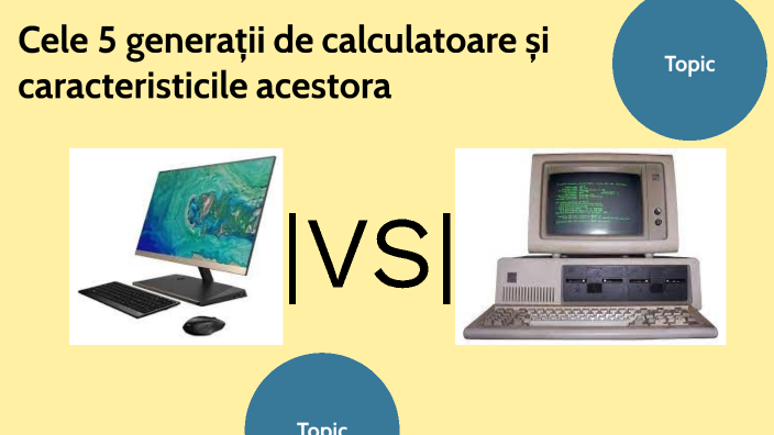 Cele 5 generații de calculatoare și caracteristicile acestora by ionm ...