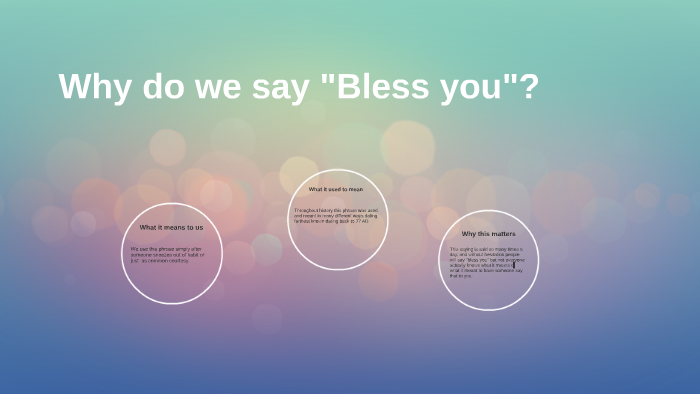 Why do we say "Bless you"? by Garrett Dunn on Prezi