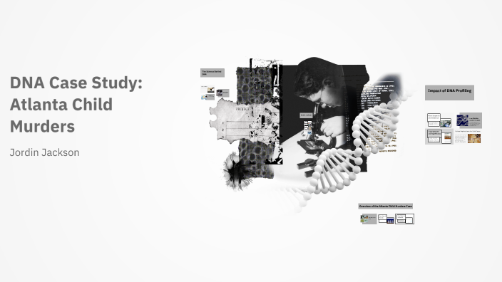 DNA Case Study: Atlanta Child Murders by Joy Jackson on Prezi