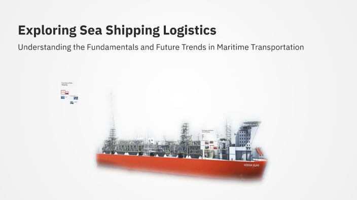 Exploring Sea Shipping Logistics by long on Prezi