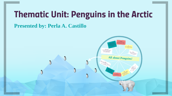 Kindergarten Thematic Unit: Penguins by Perla A. Castillo on Prezi