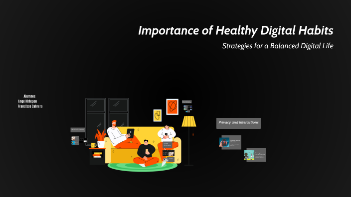 Importance of Healthy Digital Habits by Angel Ortegon on Prezi