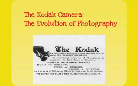 The Kodak Camera: The Evolution of Photography by Logan Dunsmore on Prezi