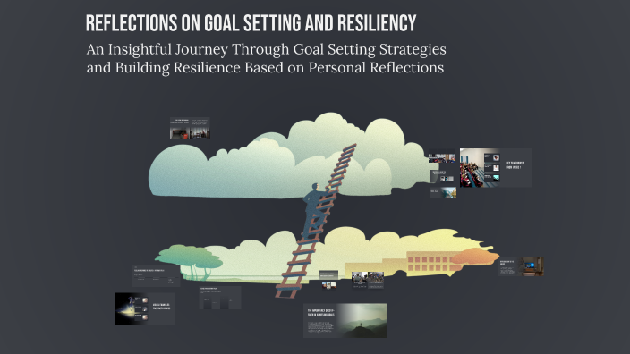 Reflections on Goal Setting and Resiliency by Johanna Forys on Prezi