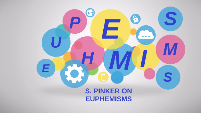 Euphemisms- S. Pinker by Bianca Cecetka on Prezi