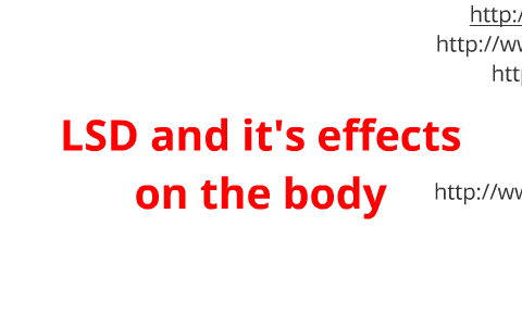 LSD and its Effects on the Body by Nichole Sinclair