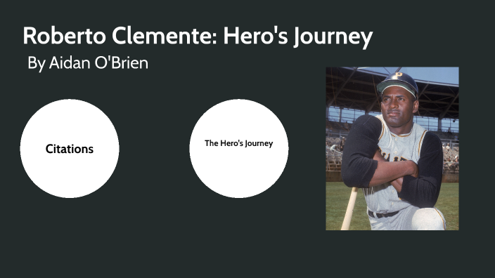 Roberto Clemente: Hero's Journey by Aidan O'Brien on Prezi