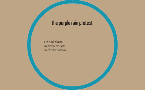 the purple rain protest by antonio wilson on Prezi