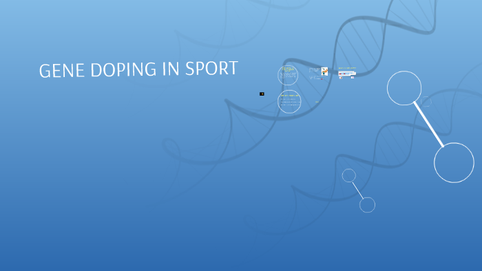 GENE DOPING IN SPORT by Nastja Sluga on Prezi
