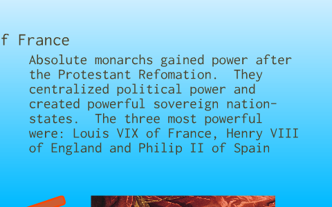The Rise of Absolute Monarchs (16th century) by Mary Parisi on Prezi