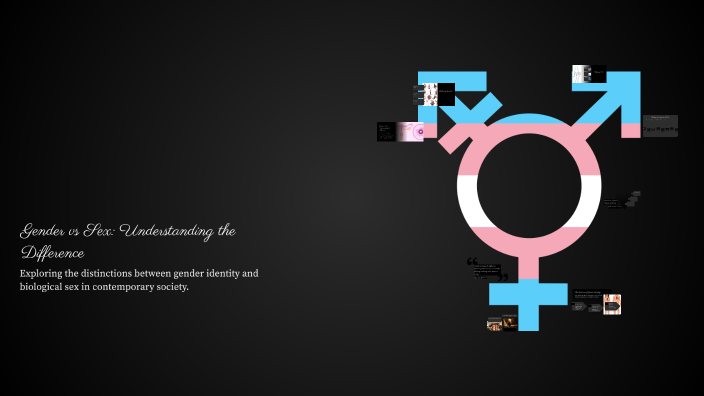 Gender vs Sex: Understanding the Difference by Vahini Au on Prezi